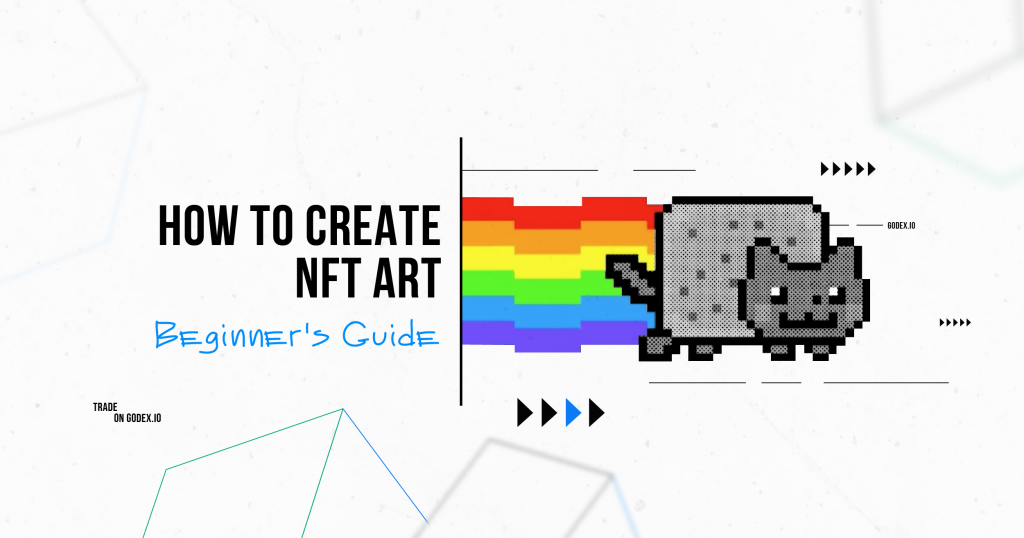 How to create NFT Art – Beginner's Guide | Godex.io