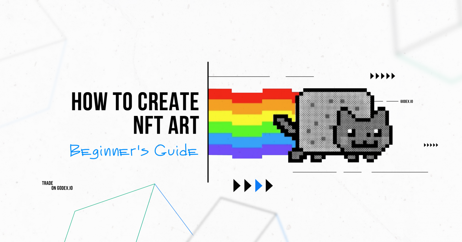 How to create NFT Art – Beginner's Guide | Godex.io