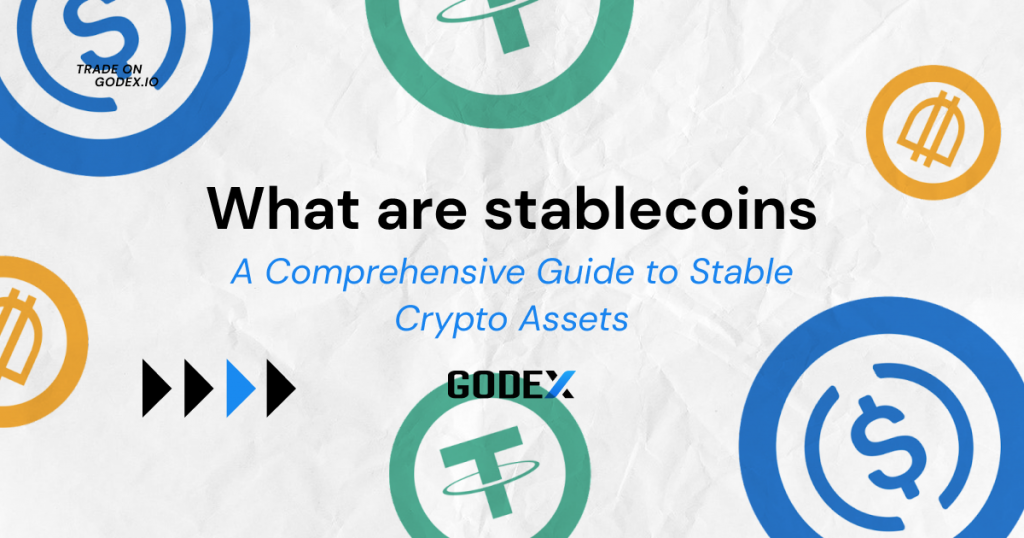 What are stablecoins | A Comprehensive Guide to Stable Crypto Assets | Godex.io