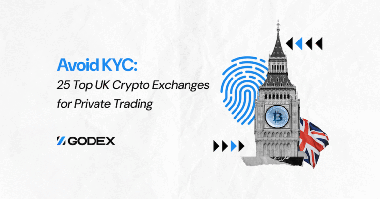 25 Top UK No KYC Exchanges in 2025 | Godex.io